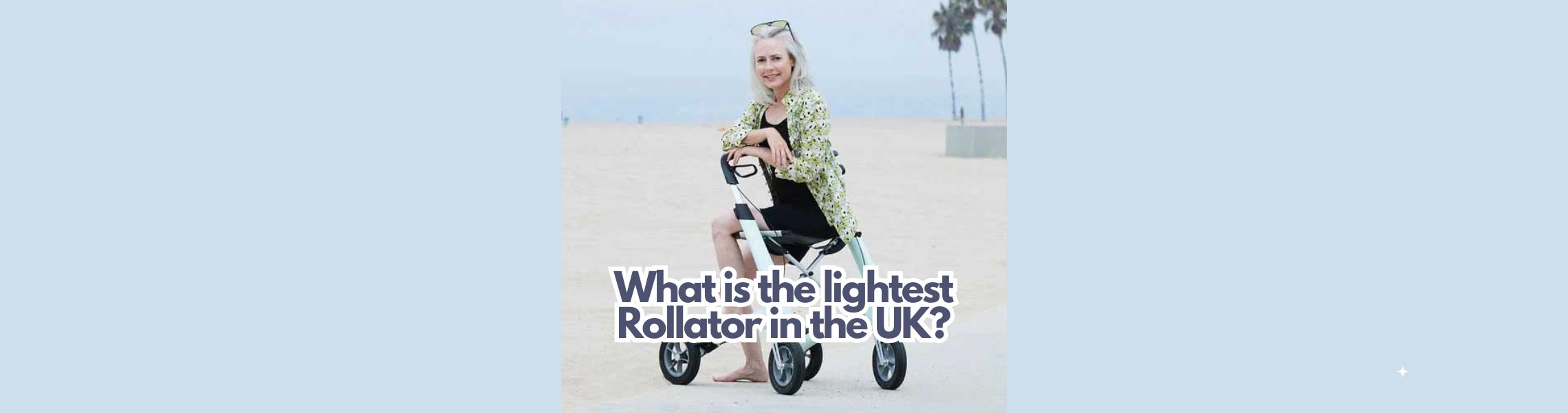 What Is the Lightest Rollator in the UK? | Ultra-Light Mobility Aids 2025